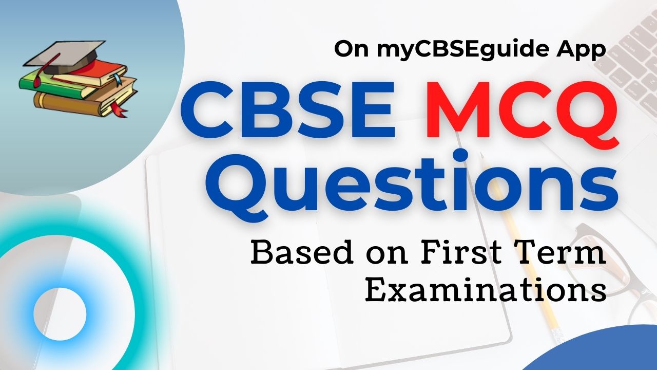 CBSE MCQ Questions All Subjects With Answers MyCBSEguide